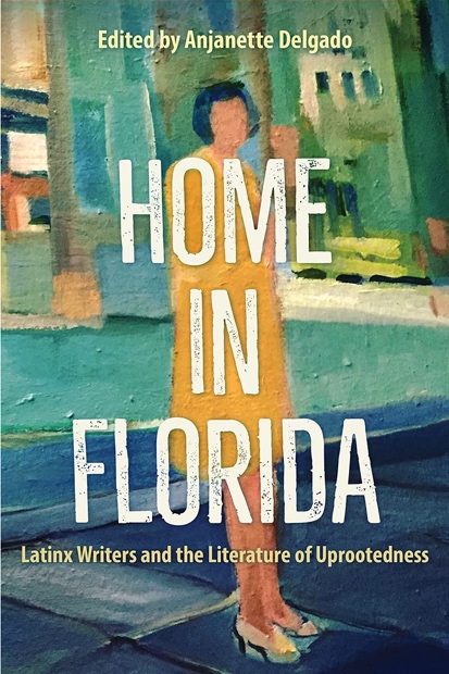 Review: Home in Florida: Latinx Writers and the Literature of ...