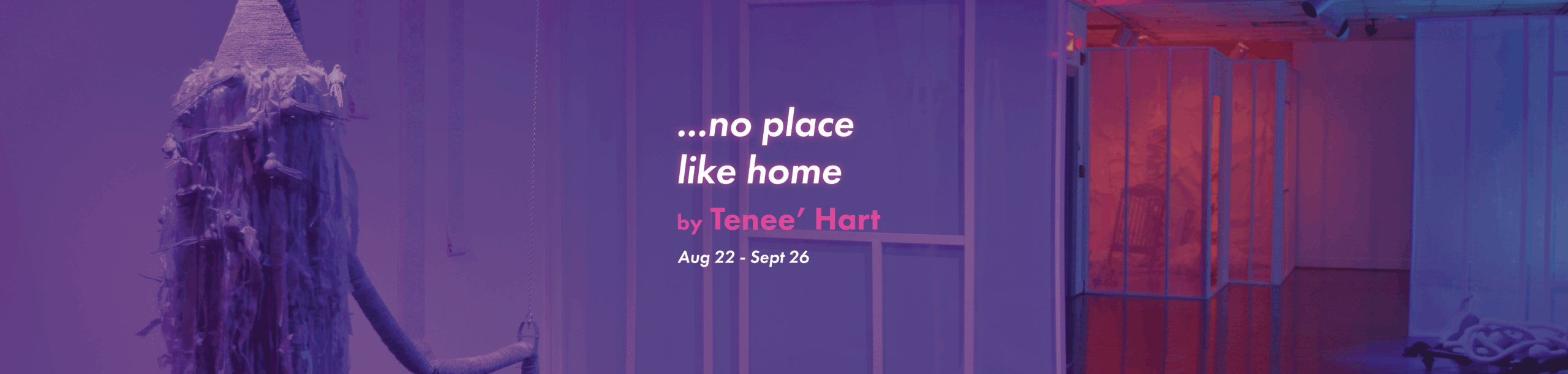 …no place like home by Teneé Hart | UCF Art Gallery