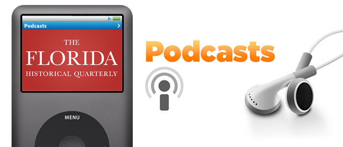 Florida Historical Quarterly: Podcast Project - Public History Central